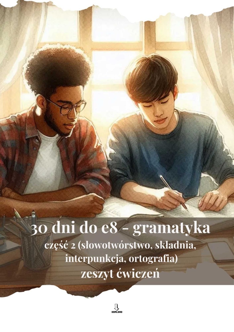30 zadań do e8 - gramatyka - część 2 (słowotwórstwo, składnia ...